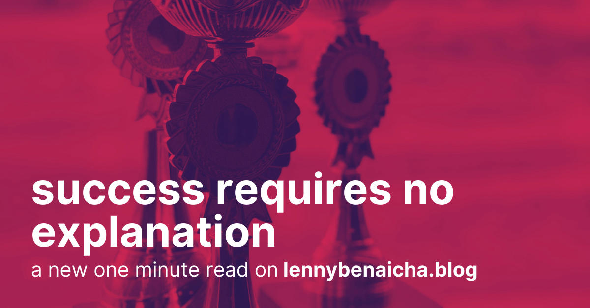 success requires no explanation | a lenny benaïcha one minute read